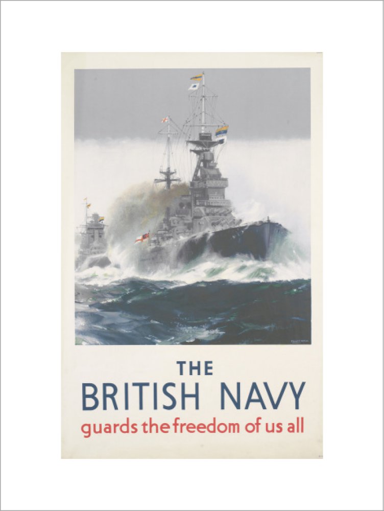 The British Navy Guards the Freedom of Us All – IWM Prints