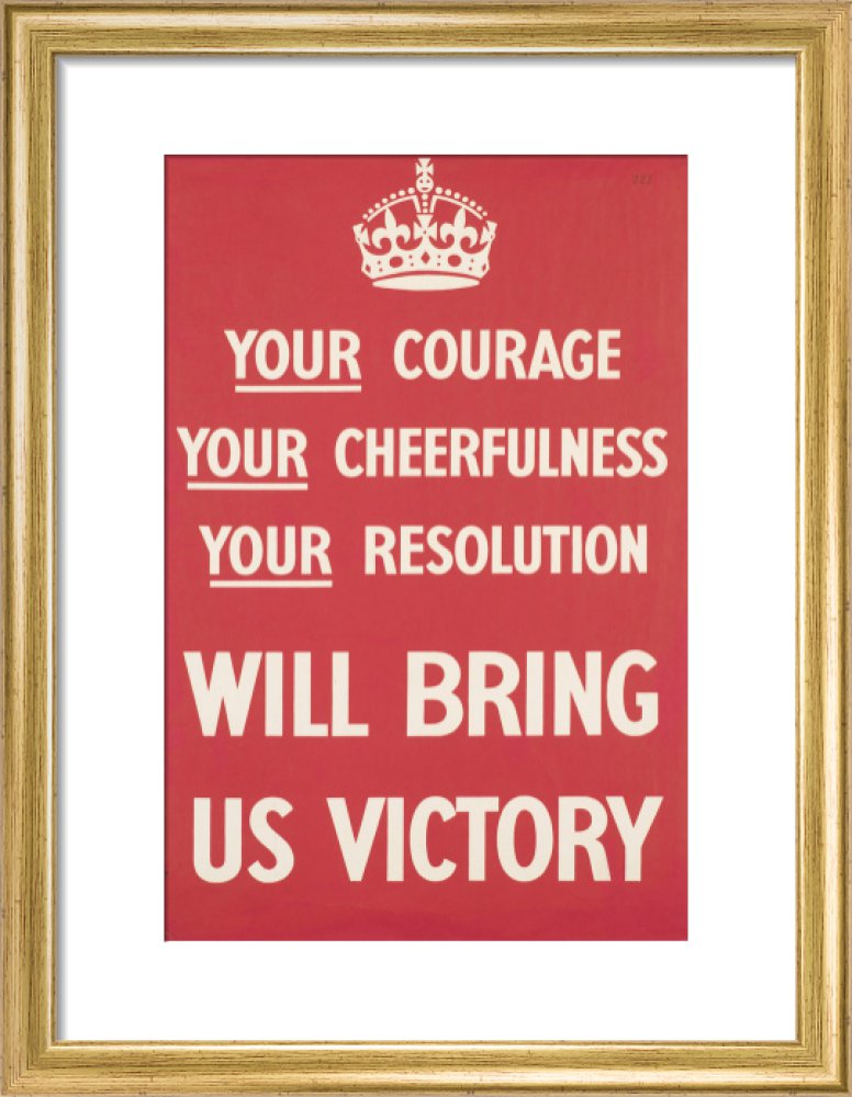 Your Courage, Your Cheerfulness, Your Resolution - Will Bring Us Victo ...